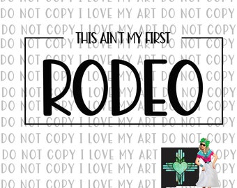 This Ain't My First Rodeo PNG, Instant Download, Sublimation Graphics ...