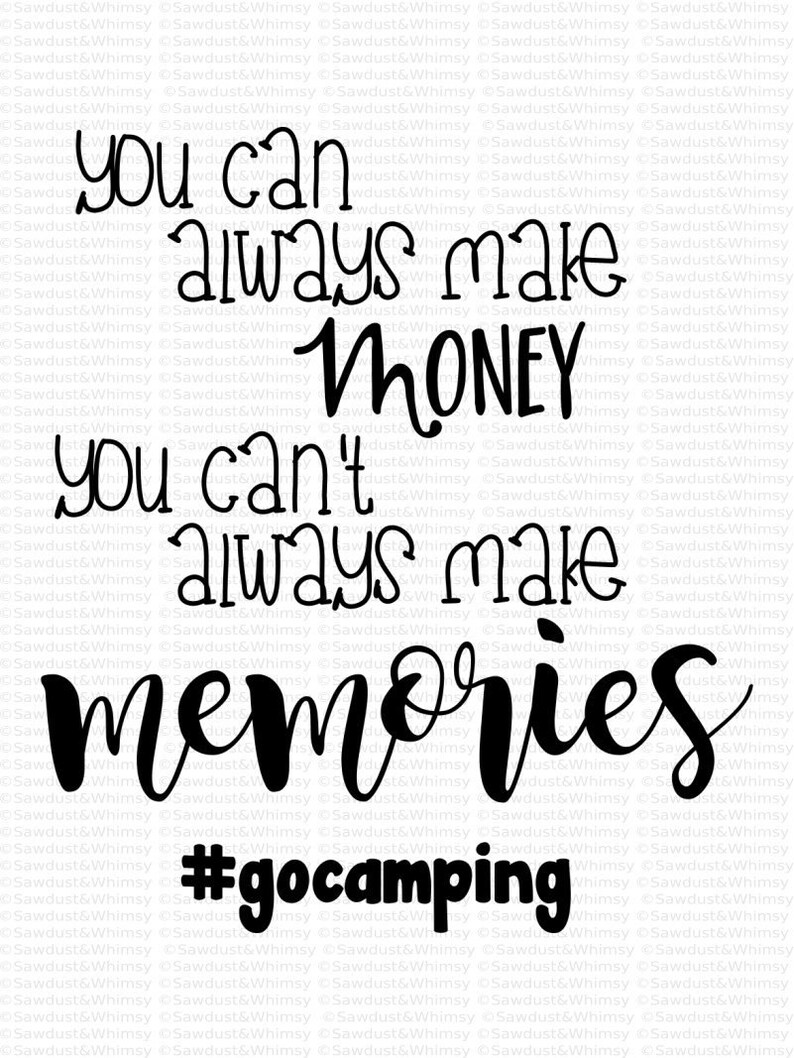 You Can Always Make Money You Can't Always Make Memories Svg Svg ...