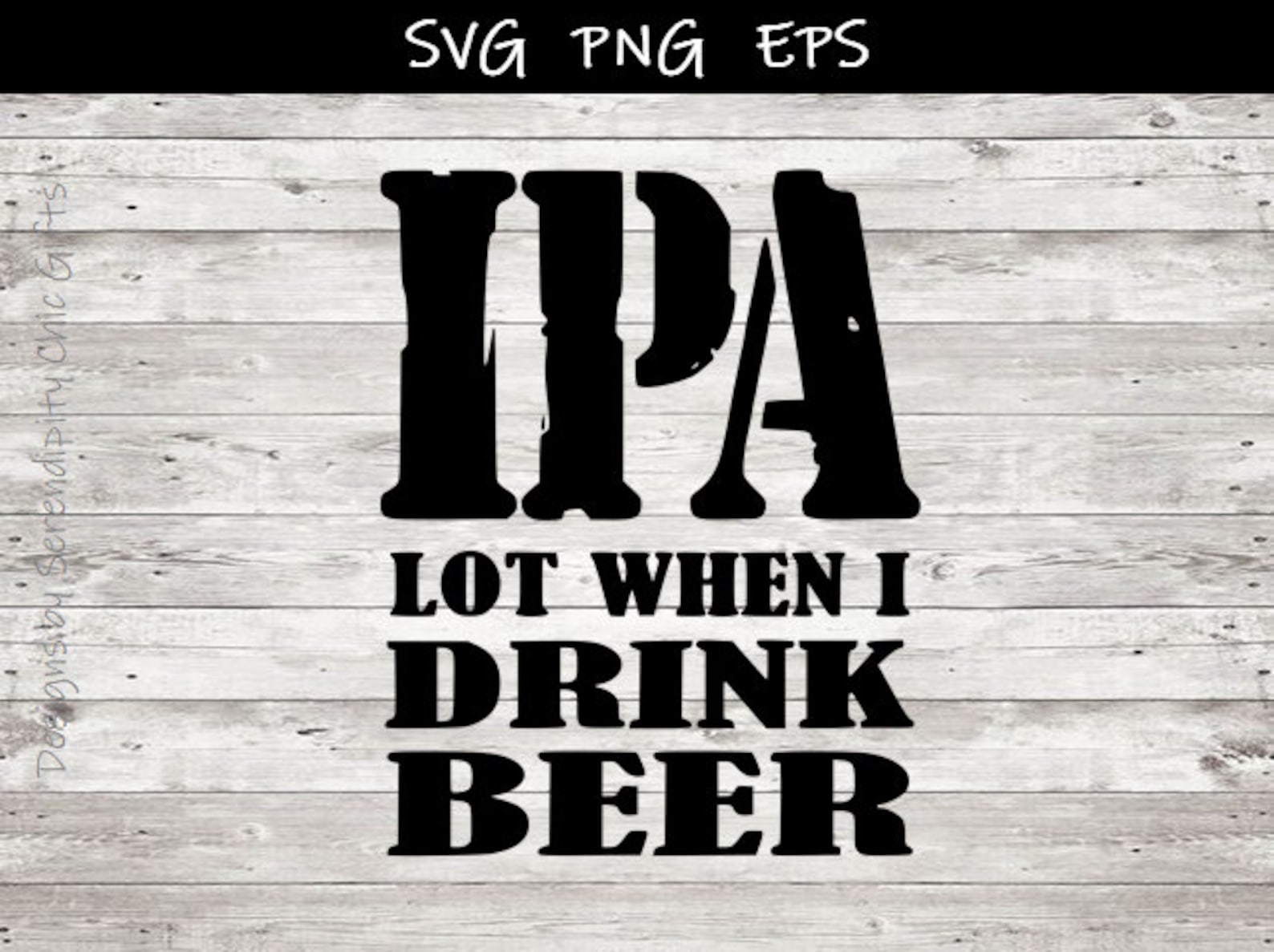 IPA Lot When I Drink Beer SVG PNG Eps Digital Download - Etsy