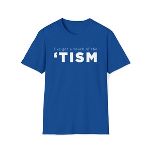 I've Got a Touch of the 'tism, Autism T-shirt, Funny Autistic Shirt ...