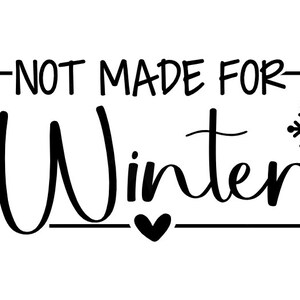 Not Made for Winter SVG PNG, Winter Weather Svg, Winter Season Svg ...