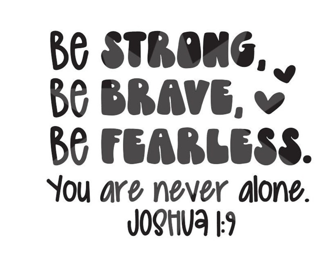 Be Strong Svg Be Brave Svg Be Fearless Svg Motivational - Etsy