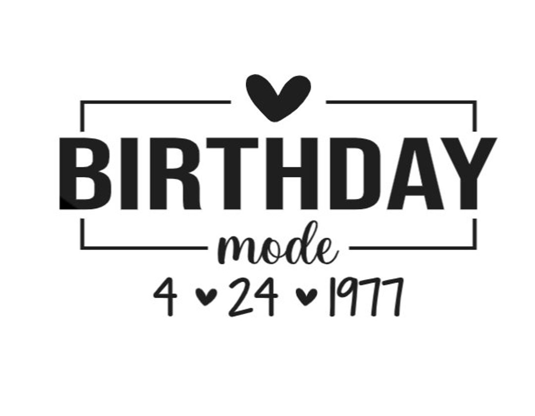 Birthday Mode Svg Png Birthday Shirt Svg Its My Birthday Svg