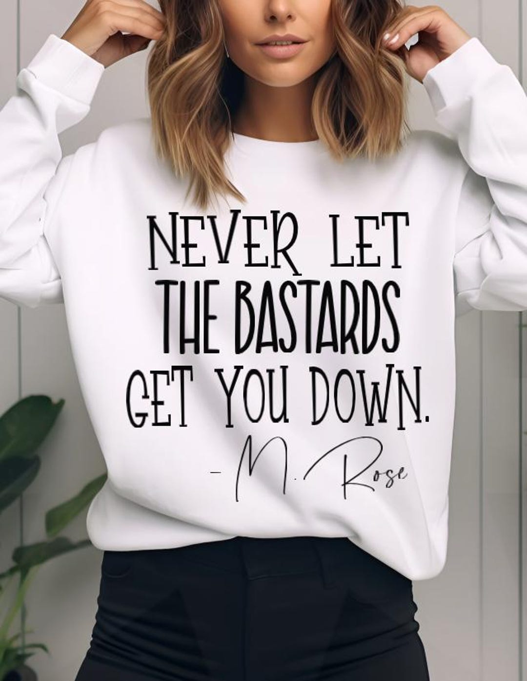 Moira Rose Quote, Never Let the Bastards Get You Down, Moira Rose ...