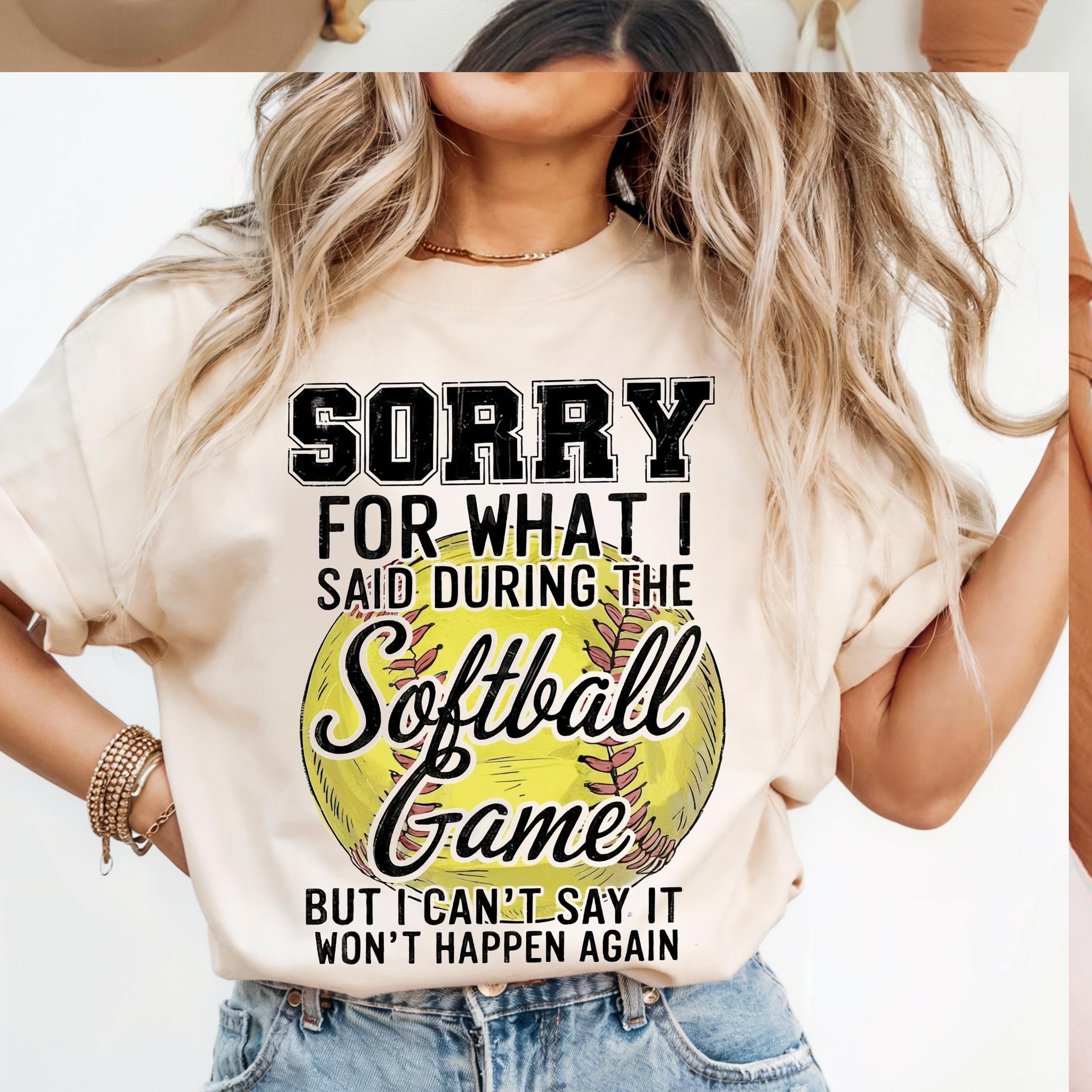 Funny Softball PNG | Sorry for What I Said During the Game Digital ...