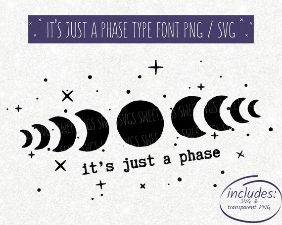 SVG Cut File It's Just a Phase Type Font Moon Phases | Etsy