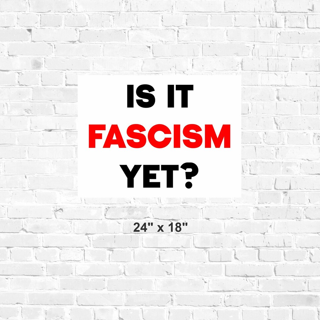 Is It Fascism yet PRINTABLE Protest Sign: Anti-trump Anti-gop Digital ...