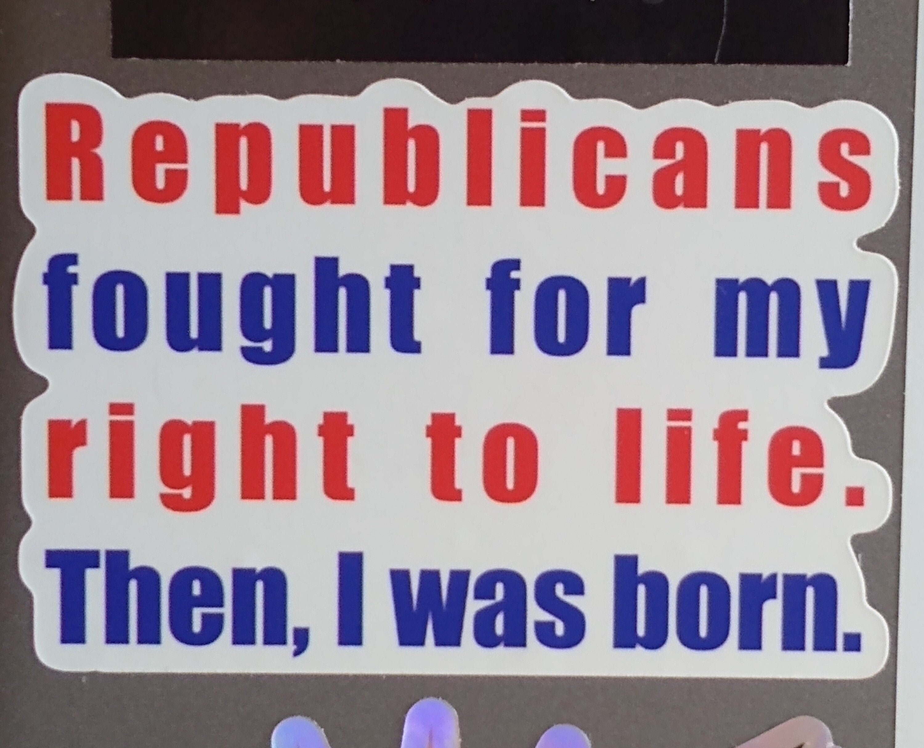 Republicans Fought for My Right to Life Then I Was Born - Etsy