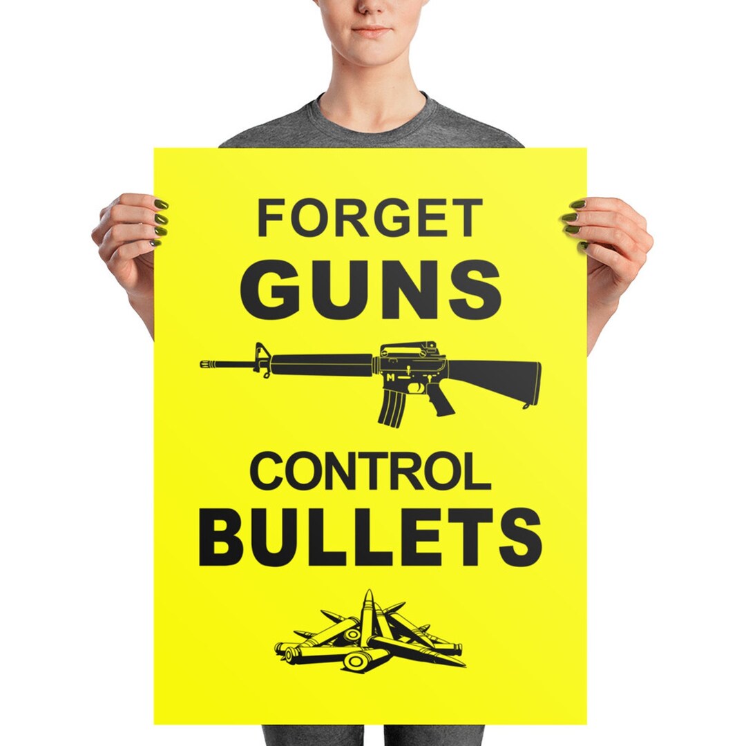 Forget Guns Control Bullets Poster Gun Control Poster - Etsy