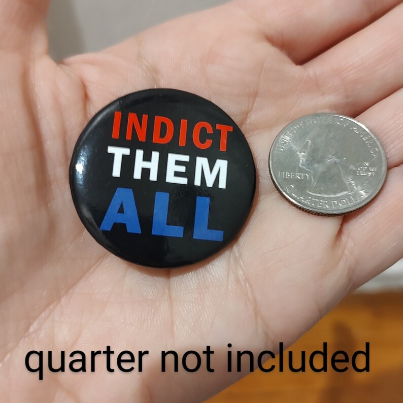 Indict Them All Pinback Button Political Protest Pin Indict - Etsy