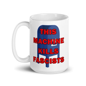 This Machine Kills Fascists Mailbox Mug, Vote by Mail, Save USPS, Fight ...