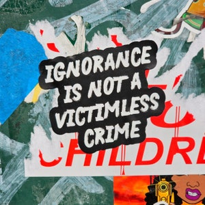 Ignorance is Not A Victimless Crime Sticker, Masks Save Lives, Facts ...