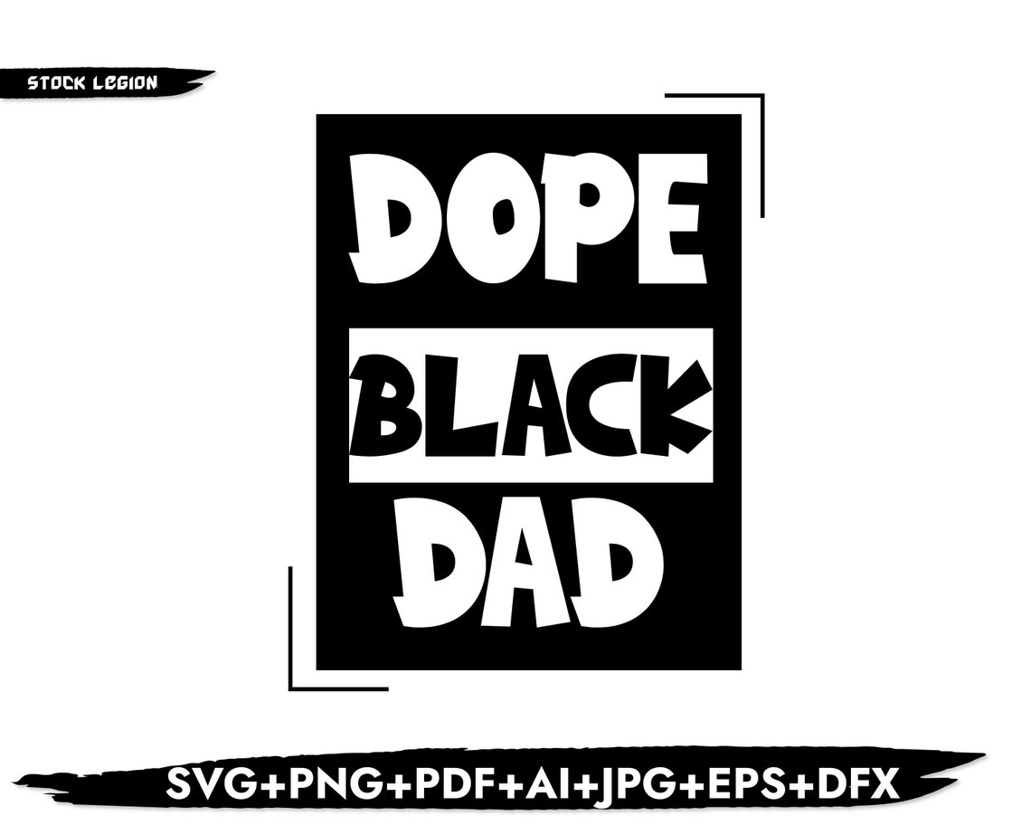 DOPE BLACK DAD Svg / Cricut Svg / Png / Pdf / Jpg / Dxf / Eps / Ai - Etsy