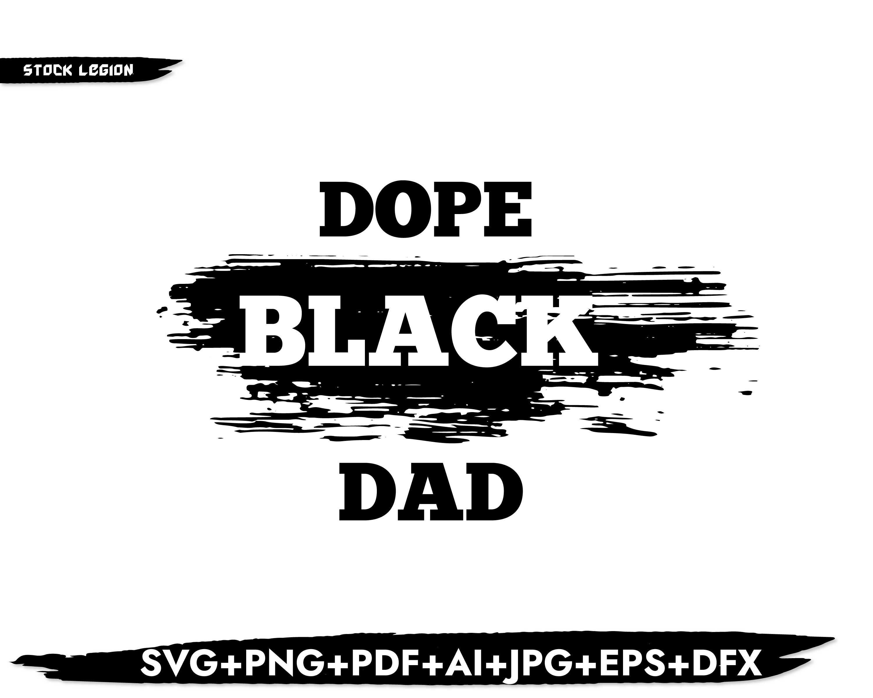 DOPE BLACK DAD svg Dopest Dad Cricut svg / Png / Pdf / Jpg / Dxf / Eps ...