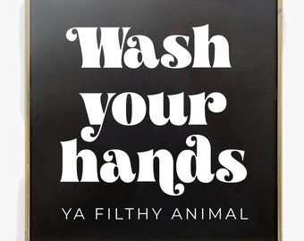 Wash Your Hands Ya Filthy Animal Funny Bathroom Sign Digital Download ...