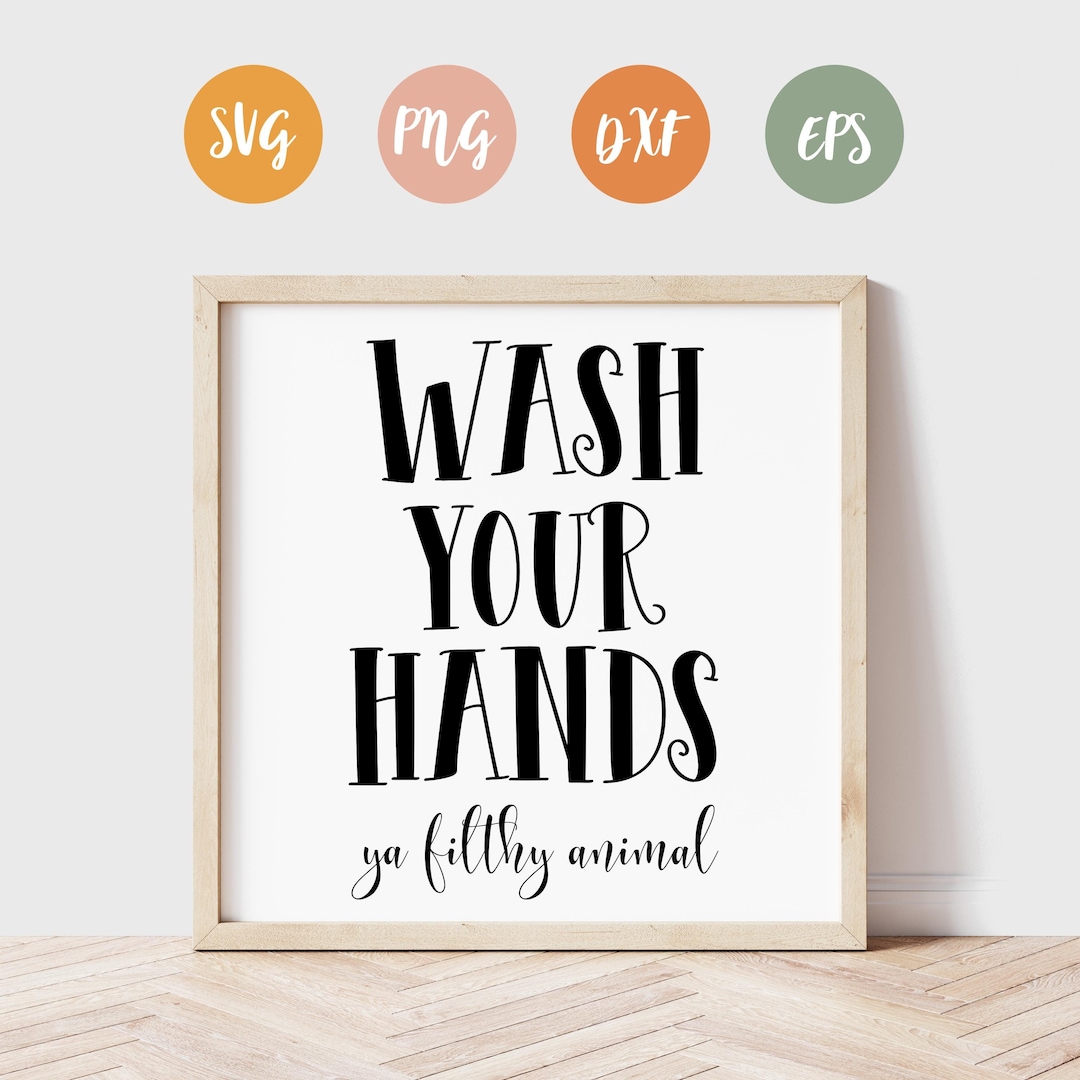 Wash Your Hands Ya Filthy Animal SVG, Funny Bathroom SVG, Bathroom Sign ...
