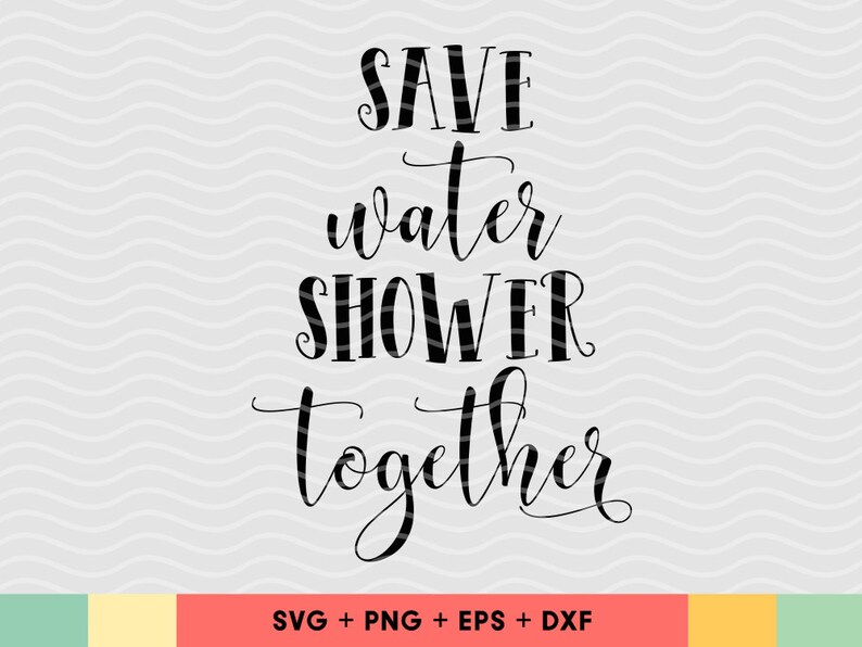 Save Water Shower Together Svg Files Funny Bathroom Svg Cut Files