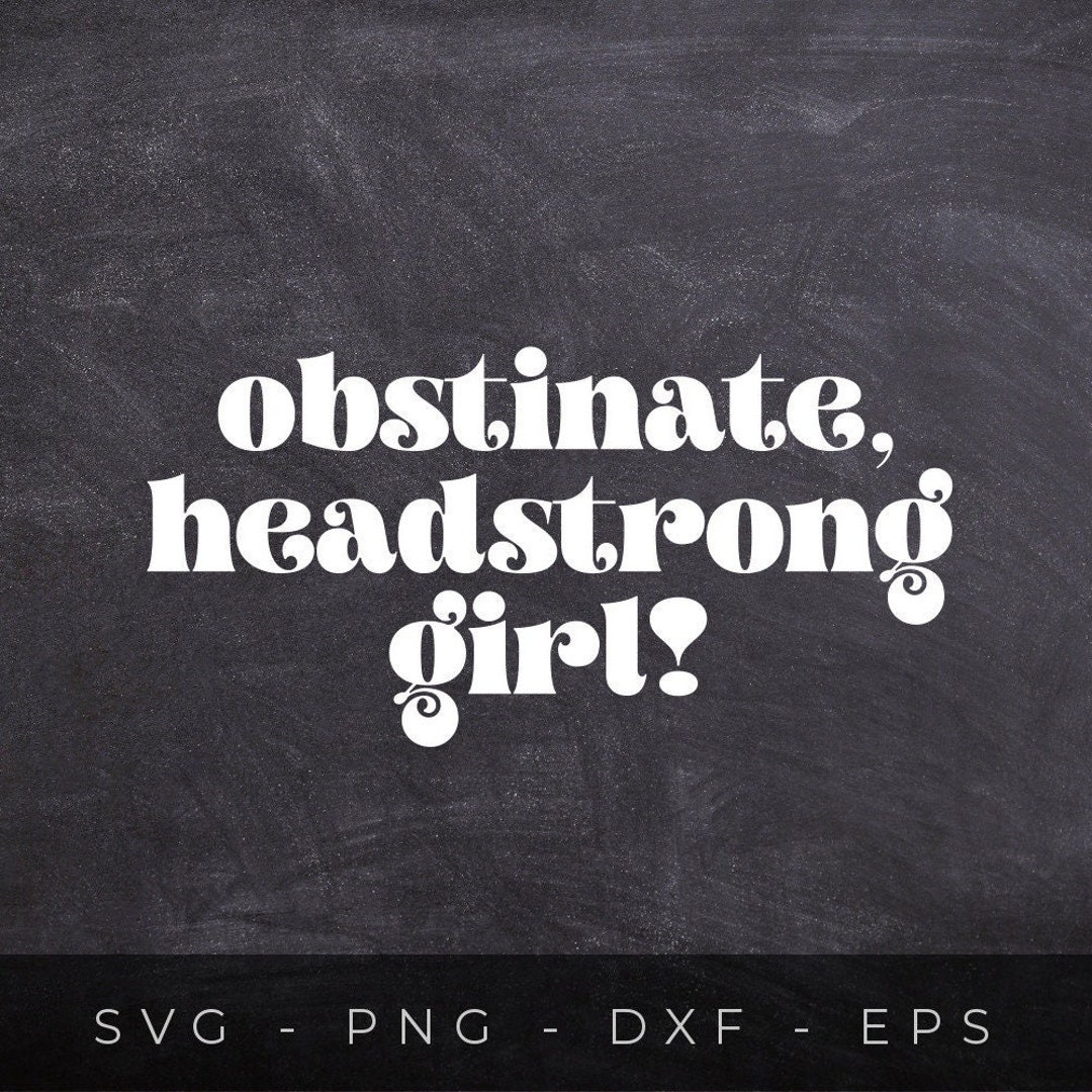 Obstinate Headstrong Girl SVG, Jane Austen Vector, Pride and Prejudice ...