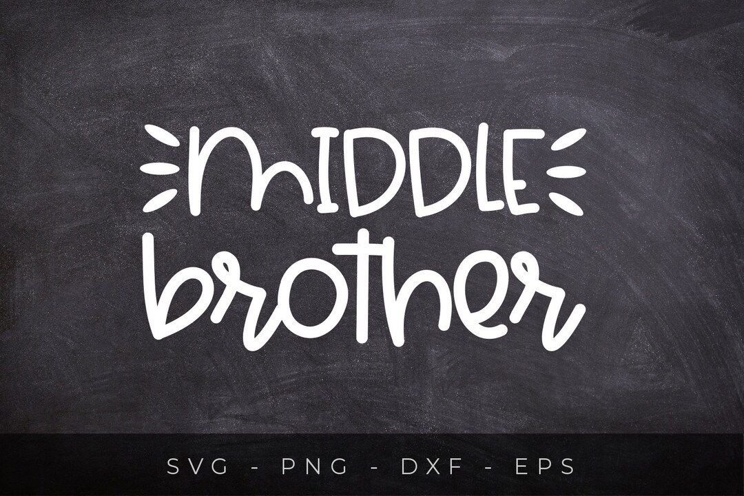 Middle Brother SVG Siblings Svg Cutting Files Brothers Svg - Etsy