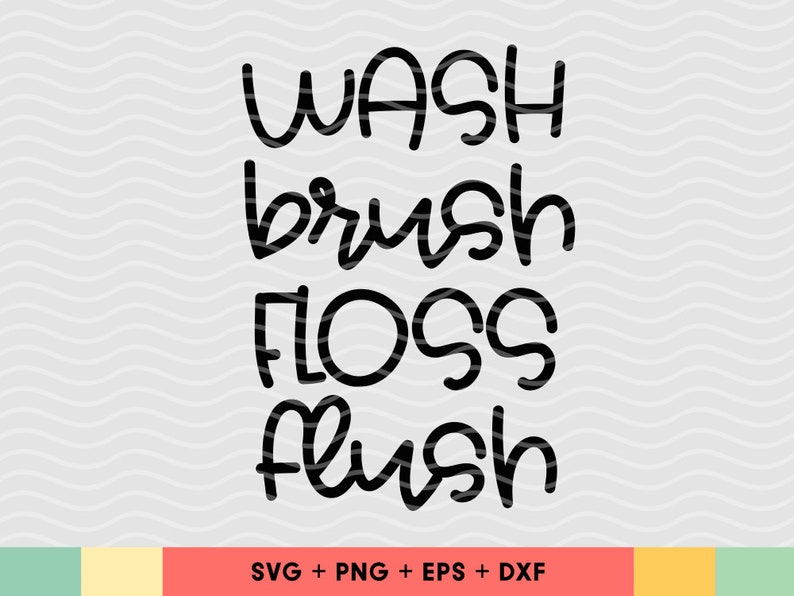 Wash Brush Floss Flush SVG, Bathroom Rules Svg, Bathroom Svg Files ...