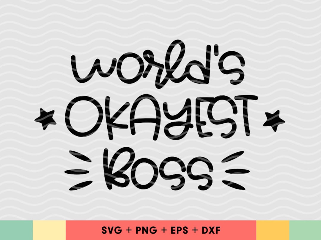 World's Okayest Boss SVG, Funny Svg Quotes, Boss Cut File, Funny Quote ...