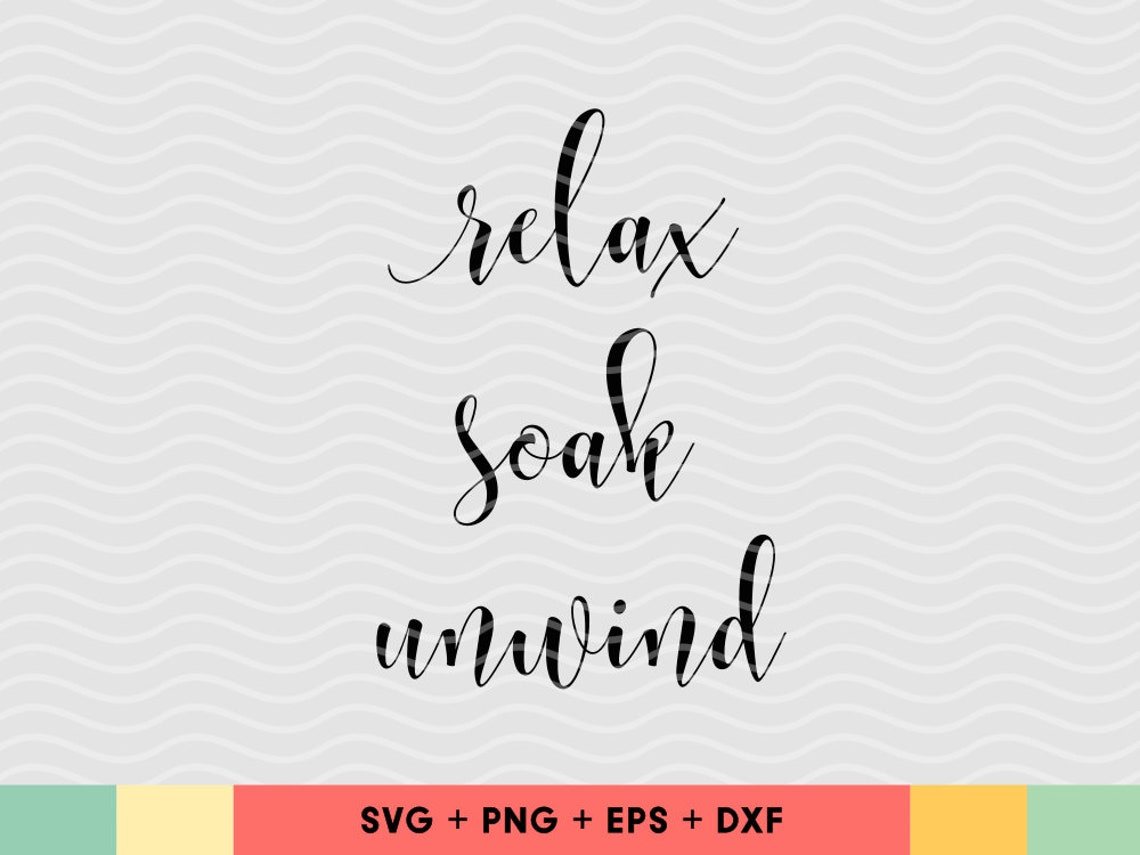 Relax Soak Unwind SVG Files, Bathroom SVG Cut Files, Bathroom Signs Svg ...