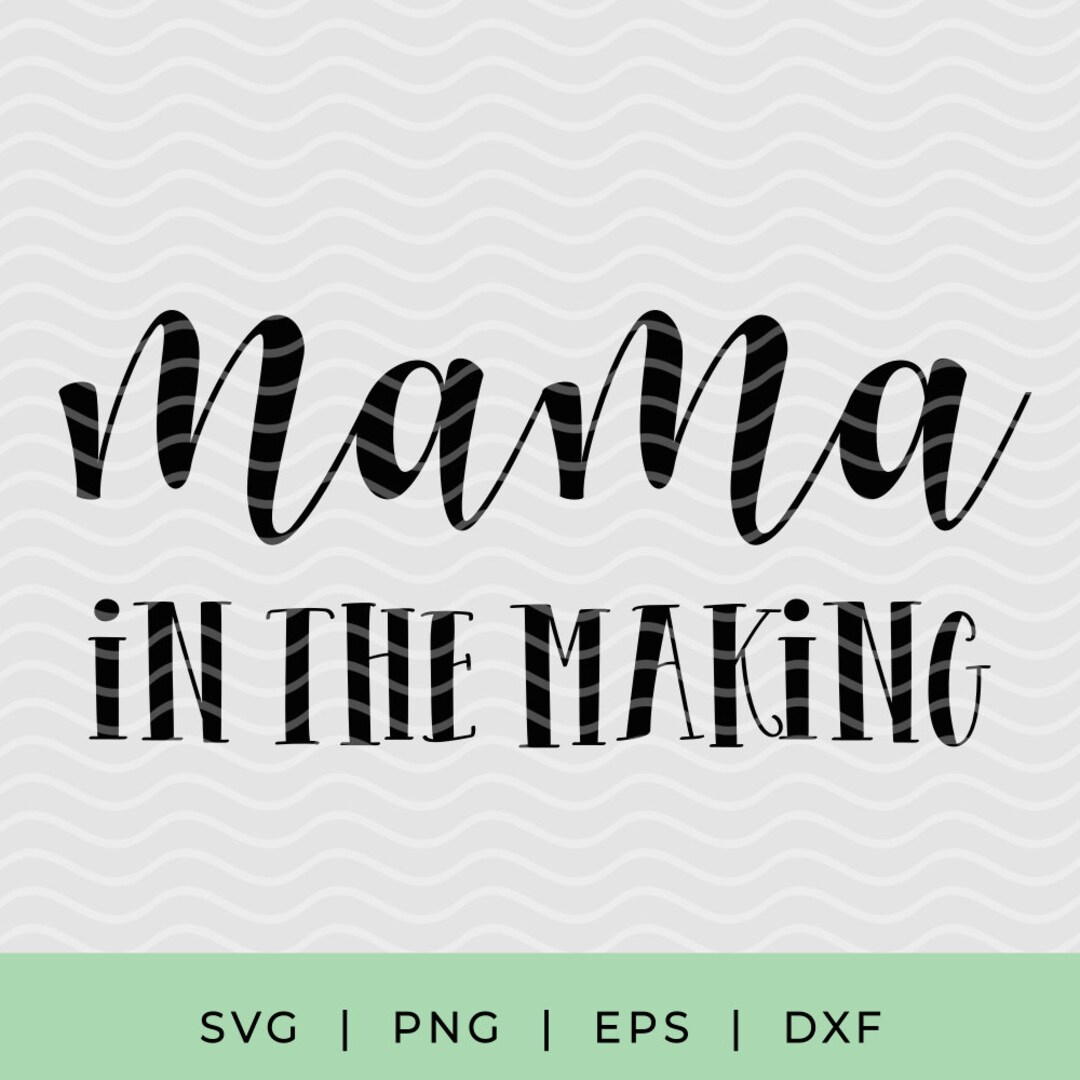 Mama in the Making SVG Files, Mom to Be Svg, Future Mom Svg Cut Files ...