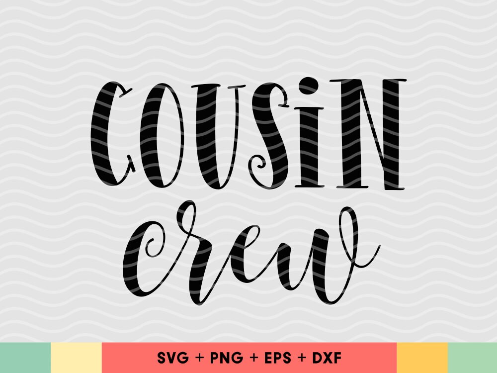 Cousin Crew SVG Cutting File Cousins Svg Cut Files Family - Etsy