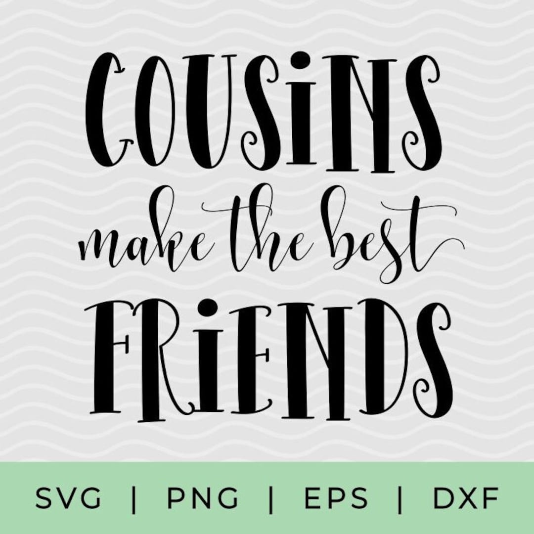Cousins Make the Best Friends SVG for Shirts for Kids, Cousins Svg Files, Family Svg, Toddler ...