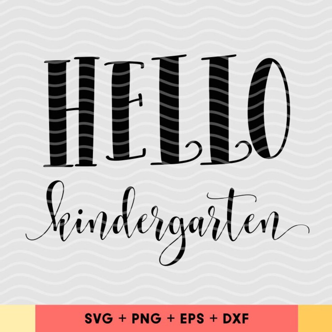 Hello Kindergarten, Back to School Svg, 1st Day of School, Teacher Svg ...