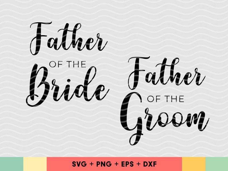 Father of the Bride SVG, Wedding Svg Files, Father of the Groom Svg Cut ...