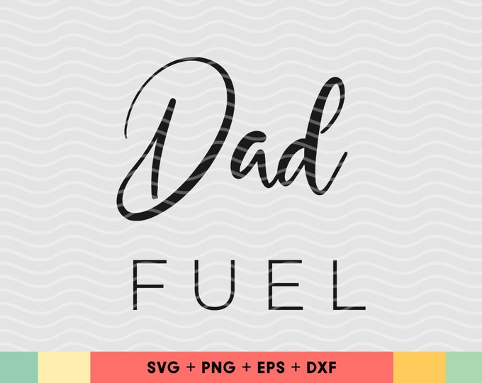 Dad Fuel Svg, Father Svg, Dxf, Png, Instant Download, Daddy Svg for ...