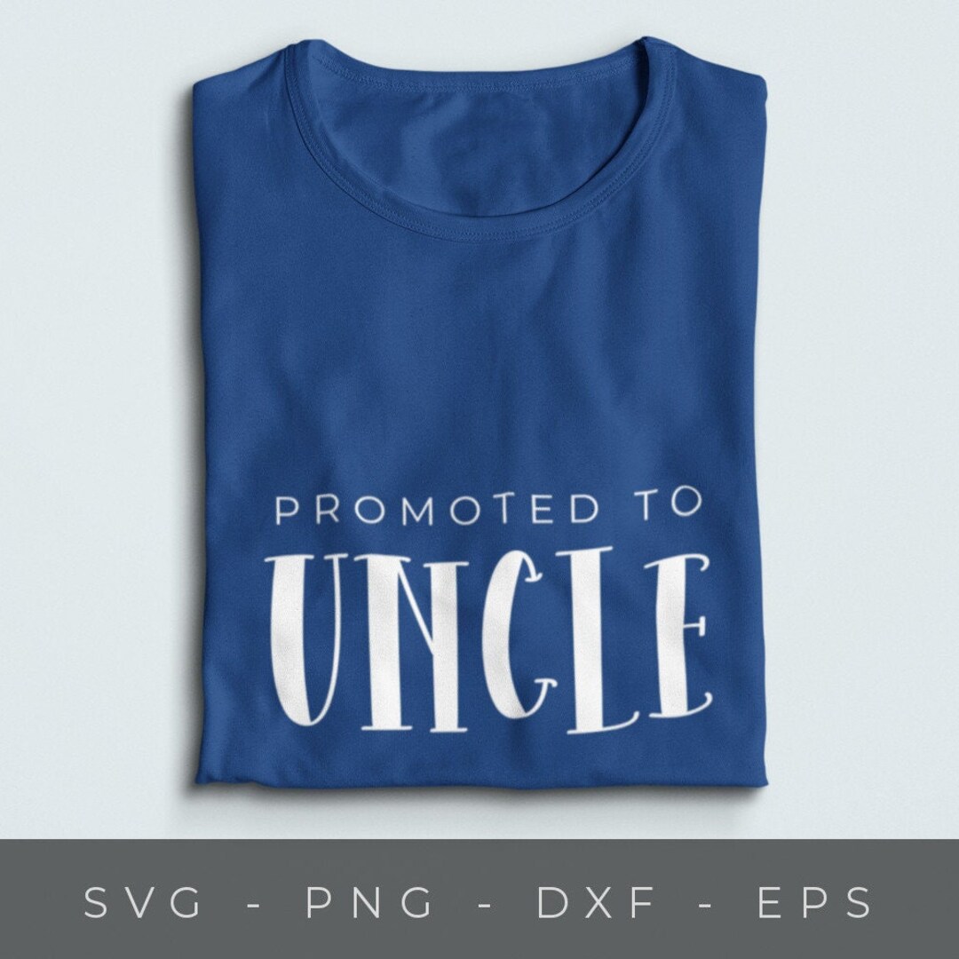 Promoted to Uncle, Uncle SVG, Uncle Shirt Svg, New Uncle Svg, Svg for ...