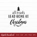 Christmas Svg Files for Cricut, Christmas Shirt Svg, All Roads Lead ...