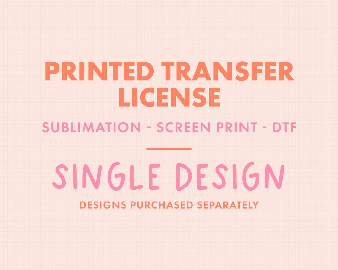 Printed Transfer License for a Single Design From the Shop | Extended ...