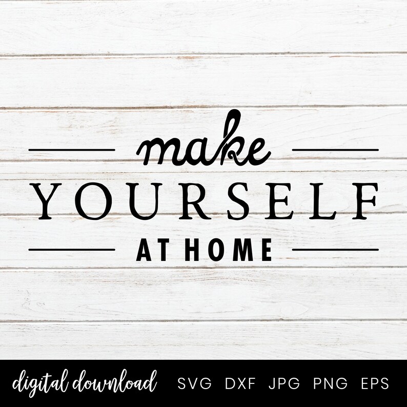 Make Yourself at Home Farmhouse Sign Svg Clipart Cut Files - Etsy