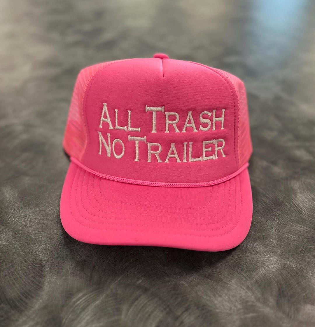All Trash No Trailer | Embroidered Foam Trucker Hat | Adjustable Foam ...