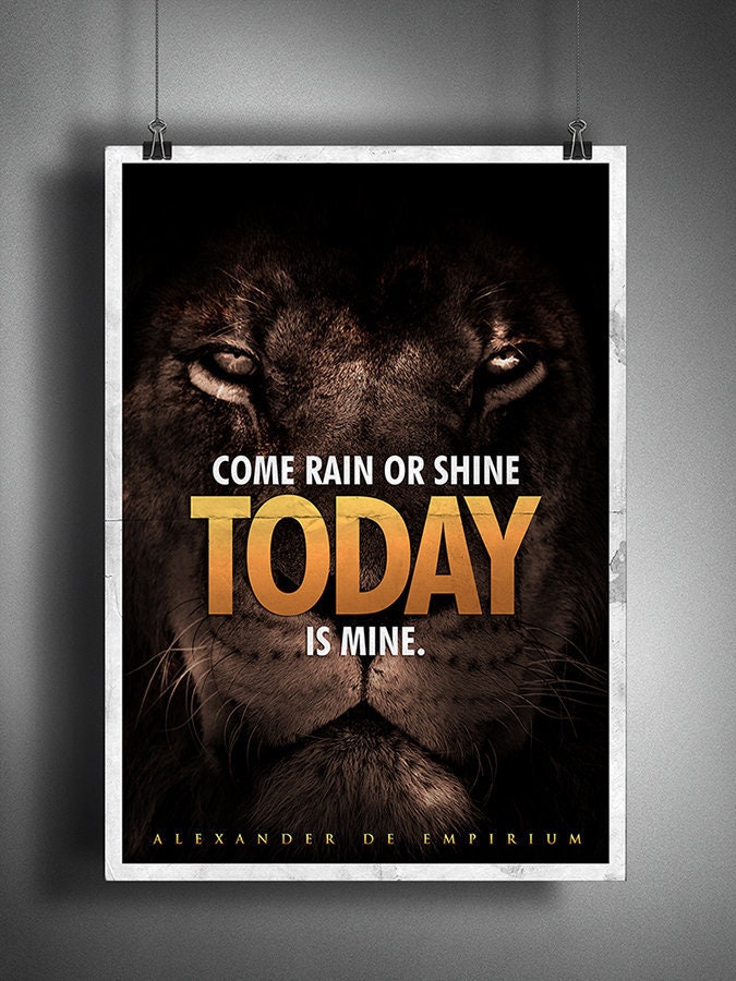 Come Rain Or Shine Today Is Mine Printable Poster Lion | Etsy