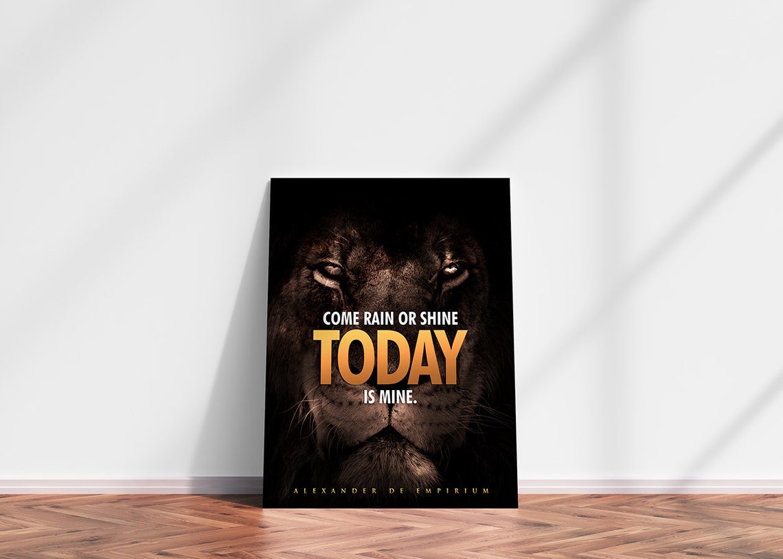 Come Rain Or Shine Today Is Mine Printable Poster Lion | Etsy