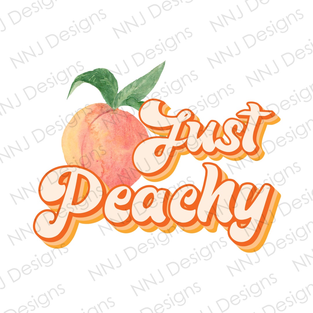 Just Peachy Retro PNG Sublimation Design Fruit Clip Art Vintage Quote ...
