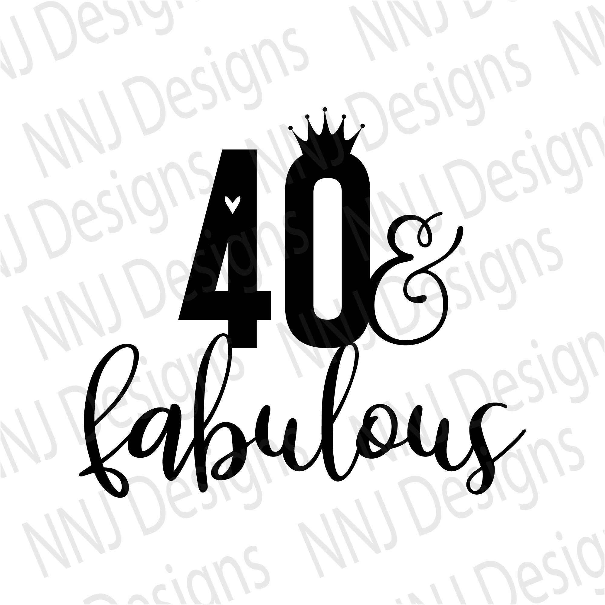 40 And Fabulous Cake Topper Svg 40th Forty Birthday Party Etsy Ireland