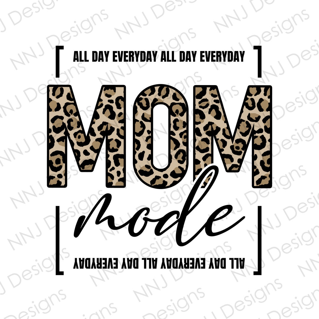 Mom Mode All Day Everyday PNG Sublimation Designs Leopard Mom Life ...