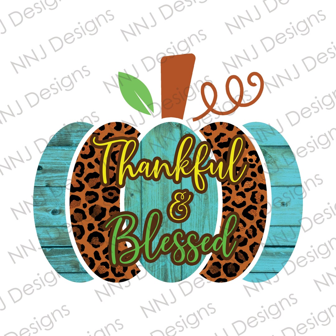 Thankful & Blessed Pumpkin PNG Sublimation Designs Fall Thanksgiving ...