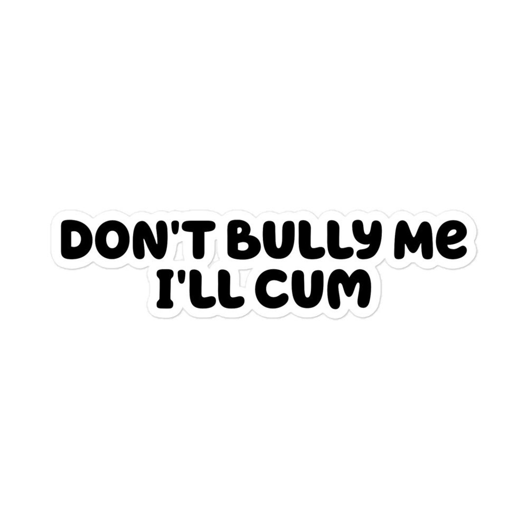 Don't Bully Me Sticker: Bubble-free Vinyl Decal - Etsy