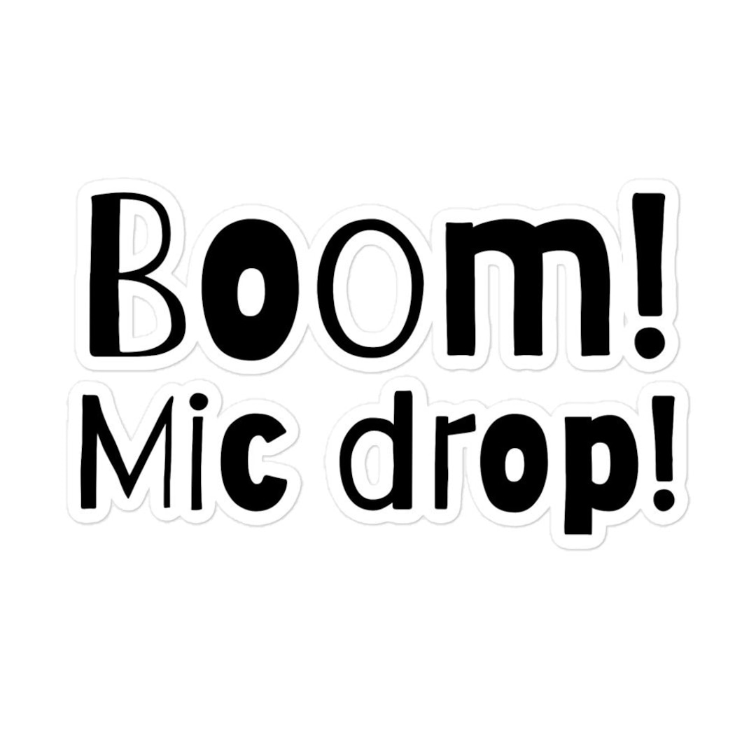 Boom Mic Drop Bubble-free Stickers Funny - Etsy