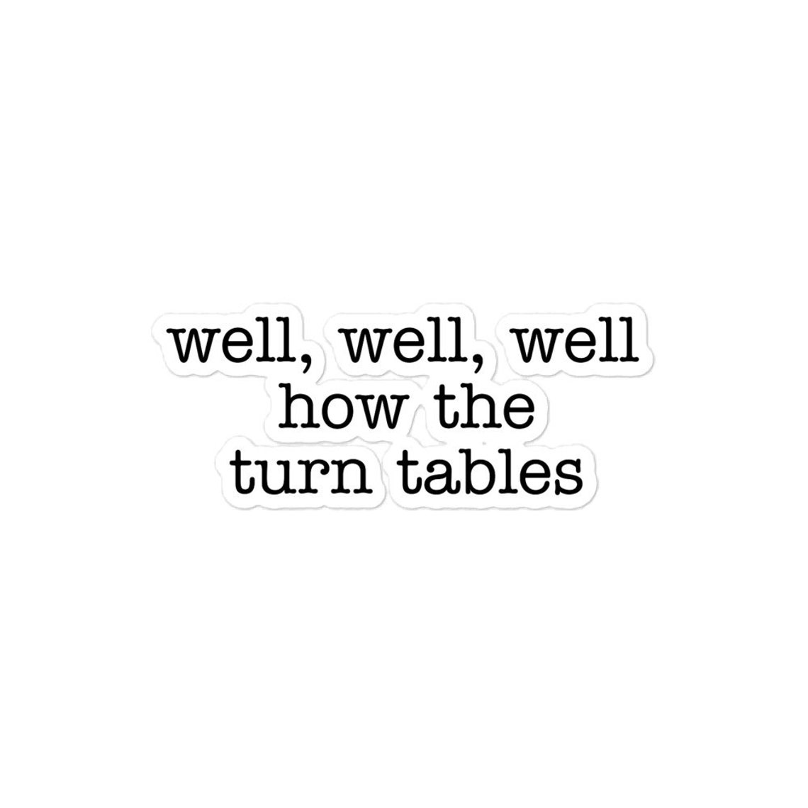 Well, Well, Well How the Turn Tables Sticker | the Office Quote ...