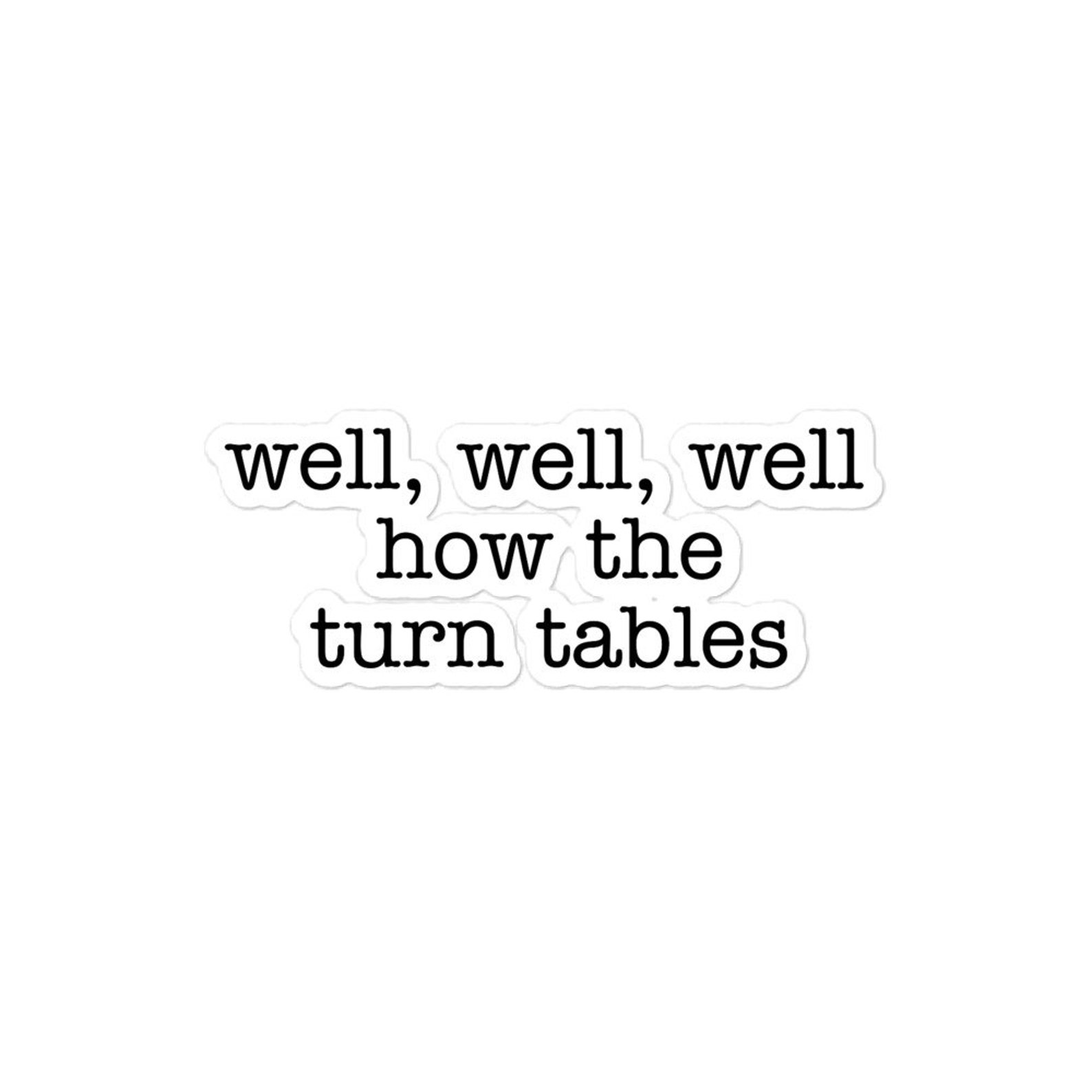 Well, Well, Well How the Turn Tables Sticker | the Office Quote ...