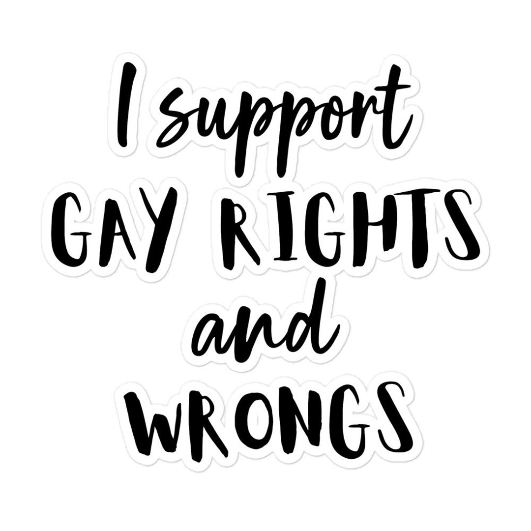 I Support Gay Rights and Wrongs - Bubble-free Stickers - Gay Pride - Etsy