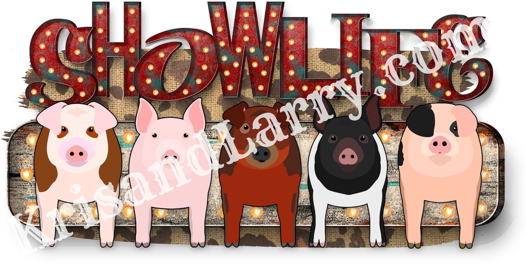 SHOW LIFE Pig, Swine, Market Pig, Hog, Shirt PNG for Sublimation ...
