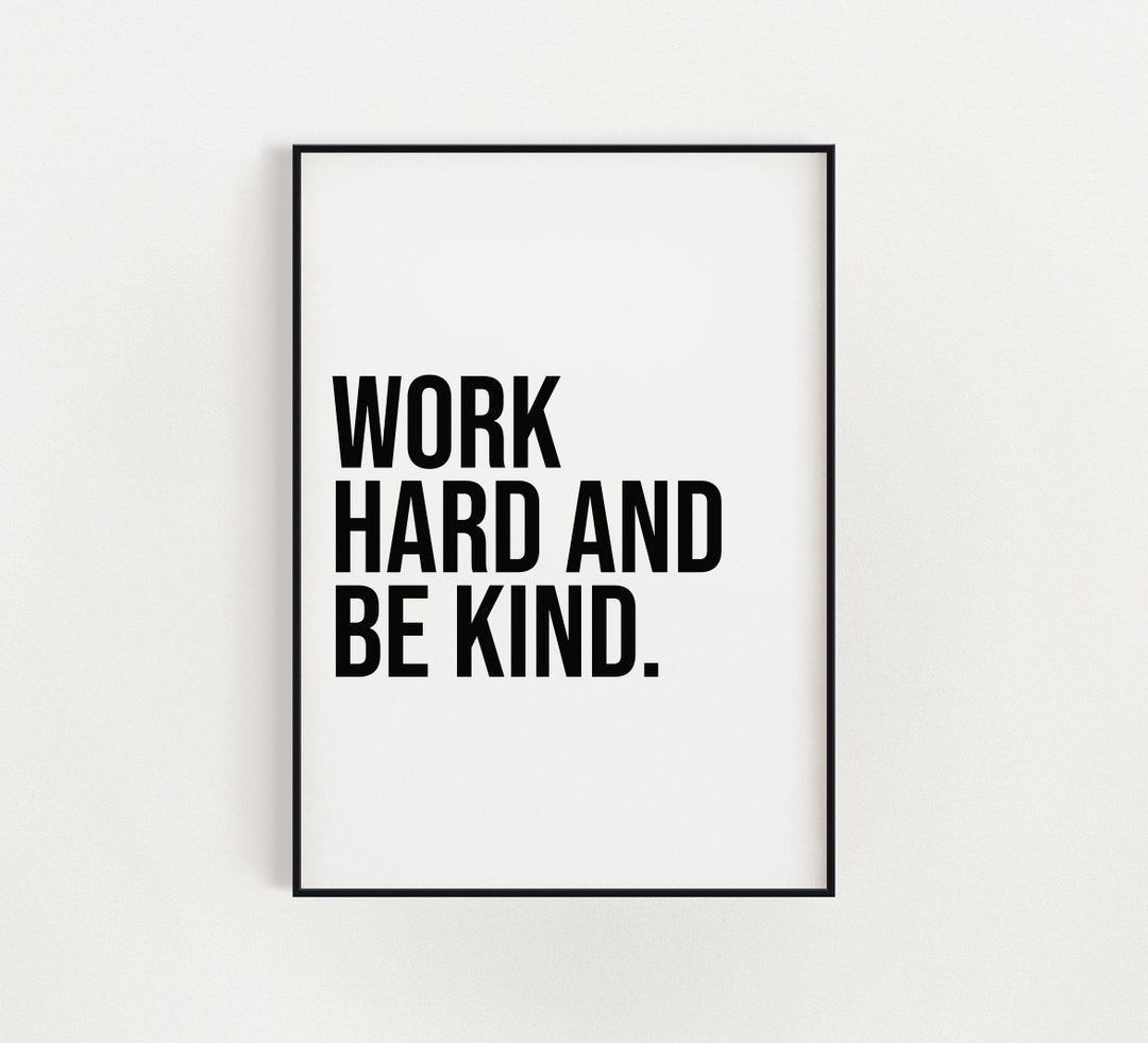 Work Hard and Be Kind Poster Print, New Home Housewarming Birthday Gift ...